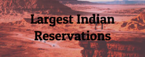 8 Largest Indian Reservations - Largest.org